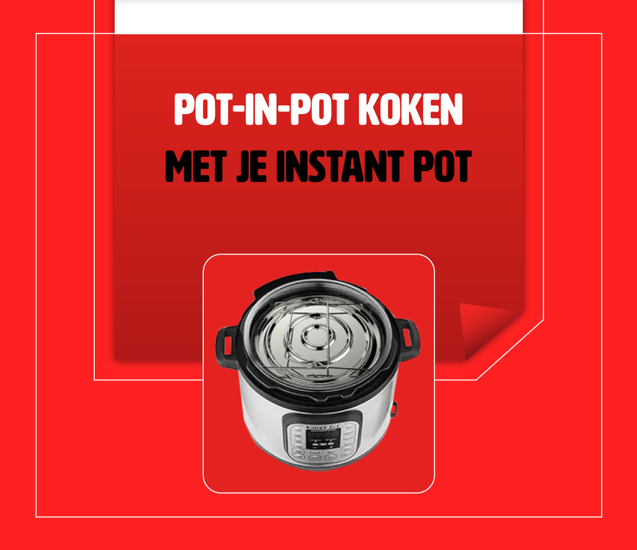 Pot in Pot koken met de Instant Pot, hoe werkt dat?