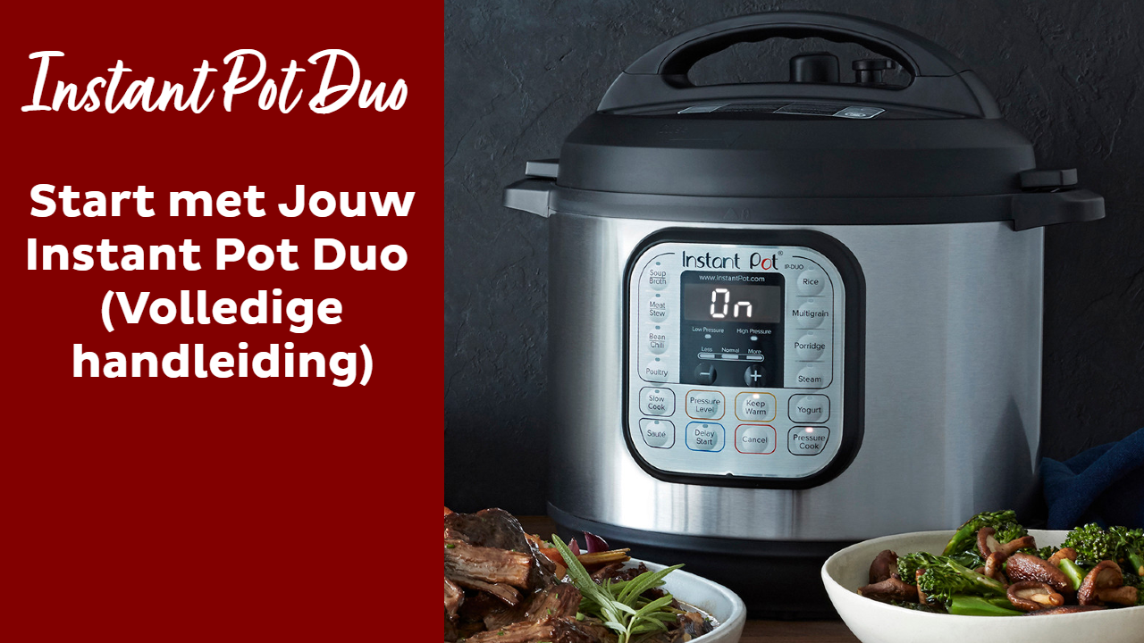 Product Uitleg Video's :: Instant Pot Duo :: Start met jouw Instant Pot ...