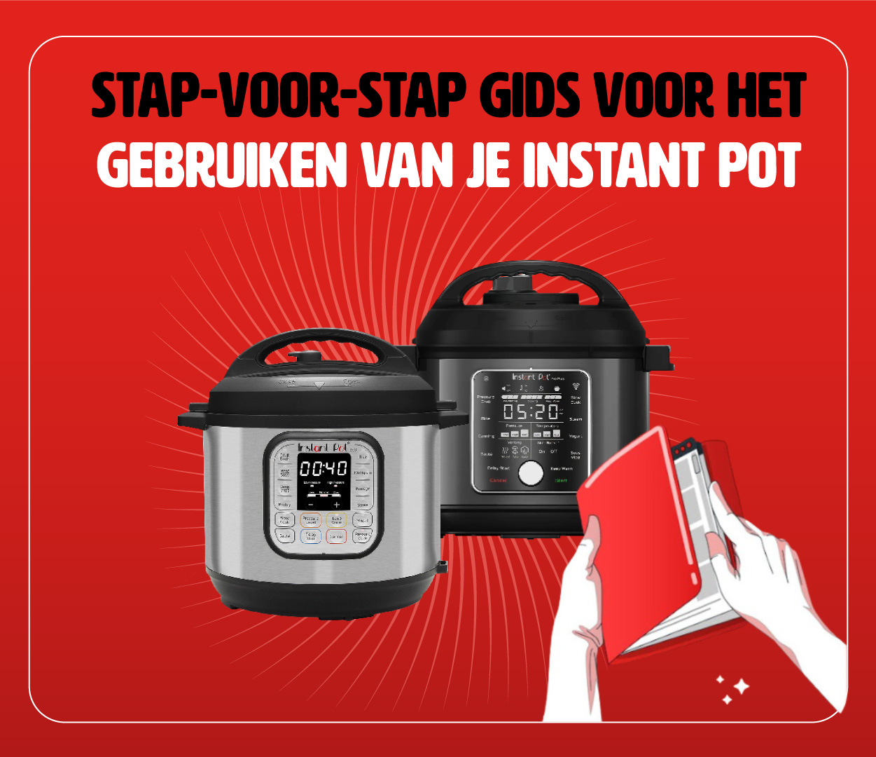 Stap-voor-stap gids voor het gebruiken van je Instant Pot